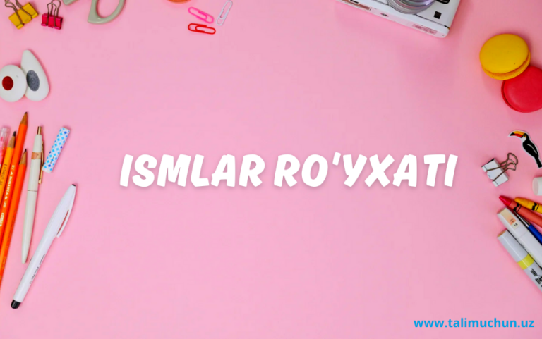 Ismlar ro'yxati o'g'il bolalar qizlar uchun 2024-2025